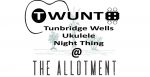 TWUNT – The Tunbridge Wells Ukulele Night Thing